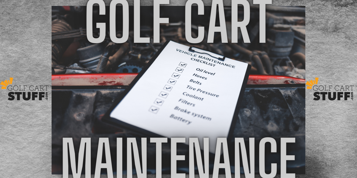 Golf Cart Maintenance: The Ultimate Checklist — GOLFCARTSTUFF.COM™
